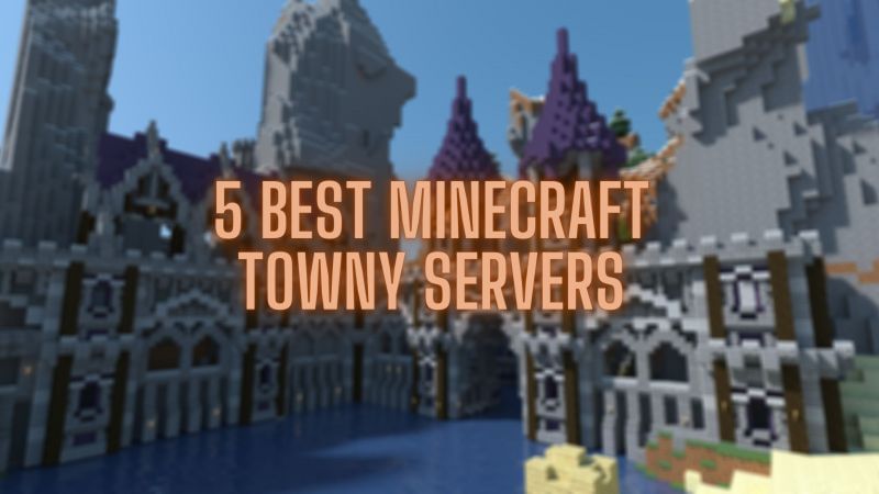 5 best Minecraft servers for Towny