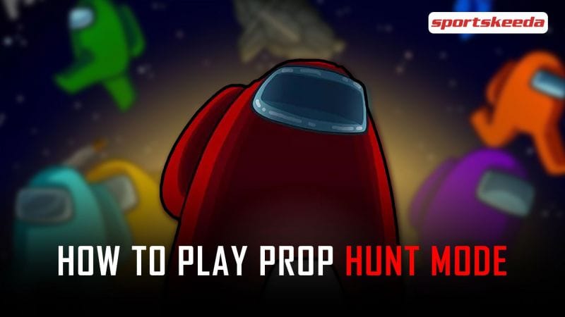How to play the Prop Hunt mode in Among Us: A step by step guide