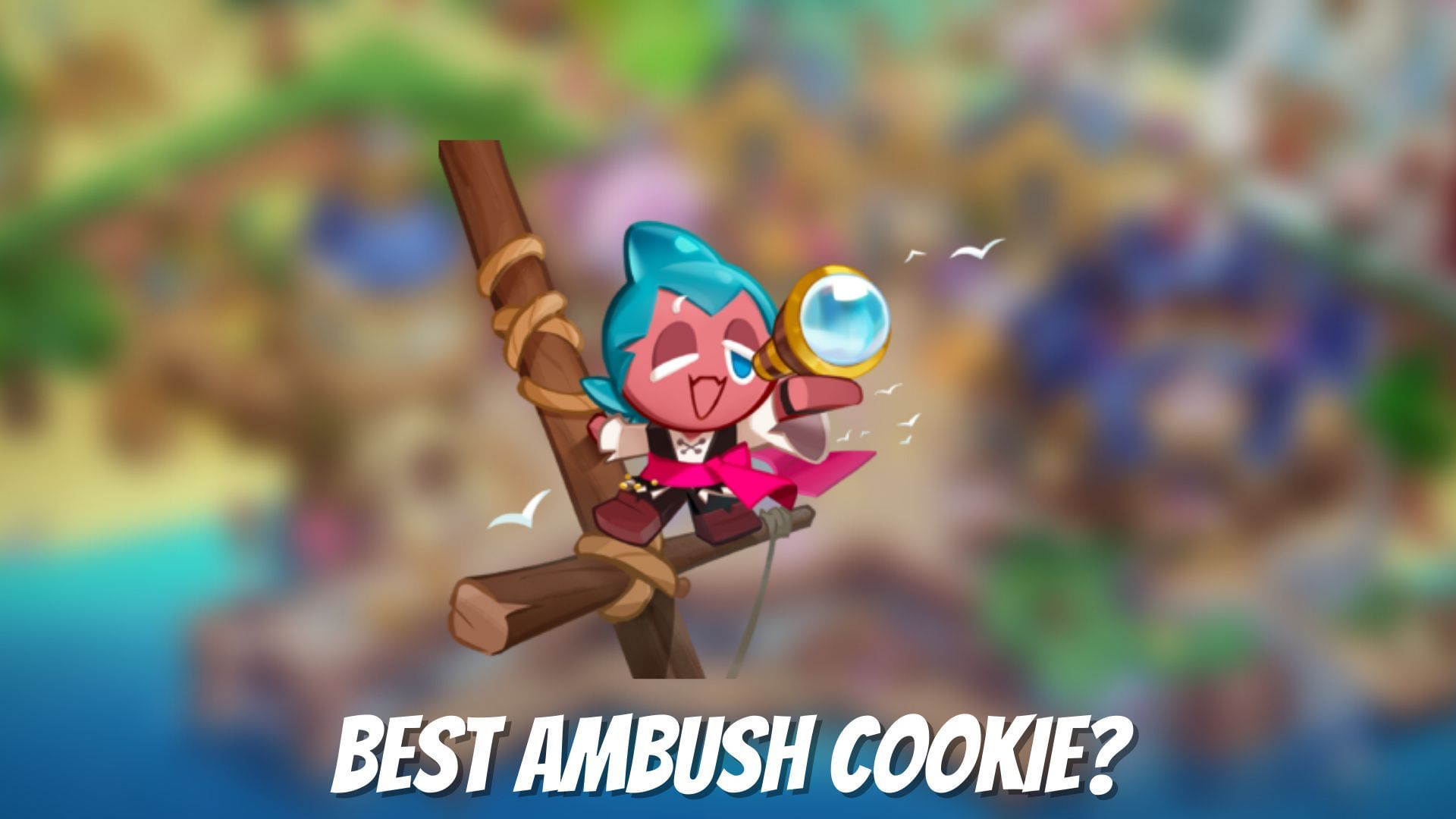 Which is the best Ambush Cookie in Cookie Run: Kingdom?