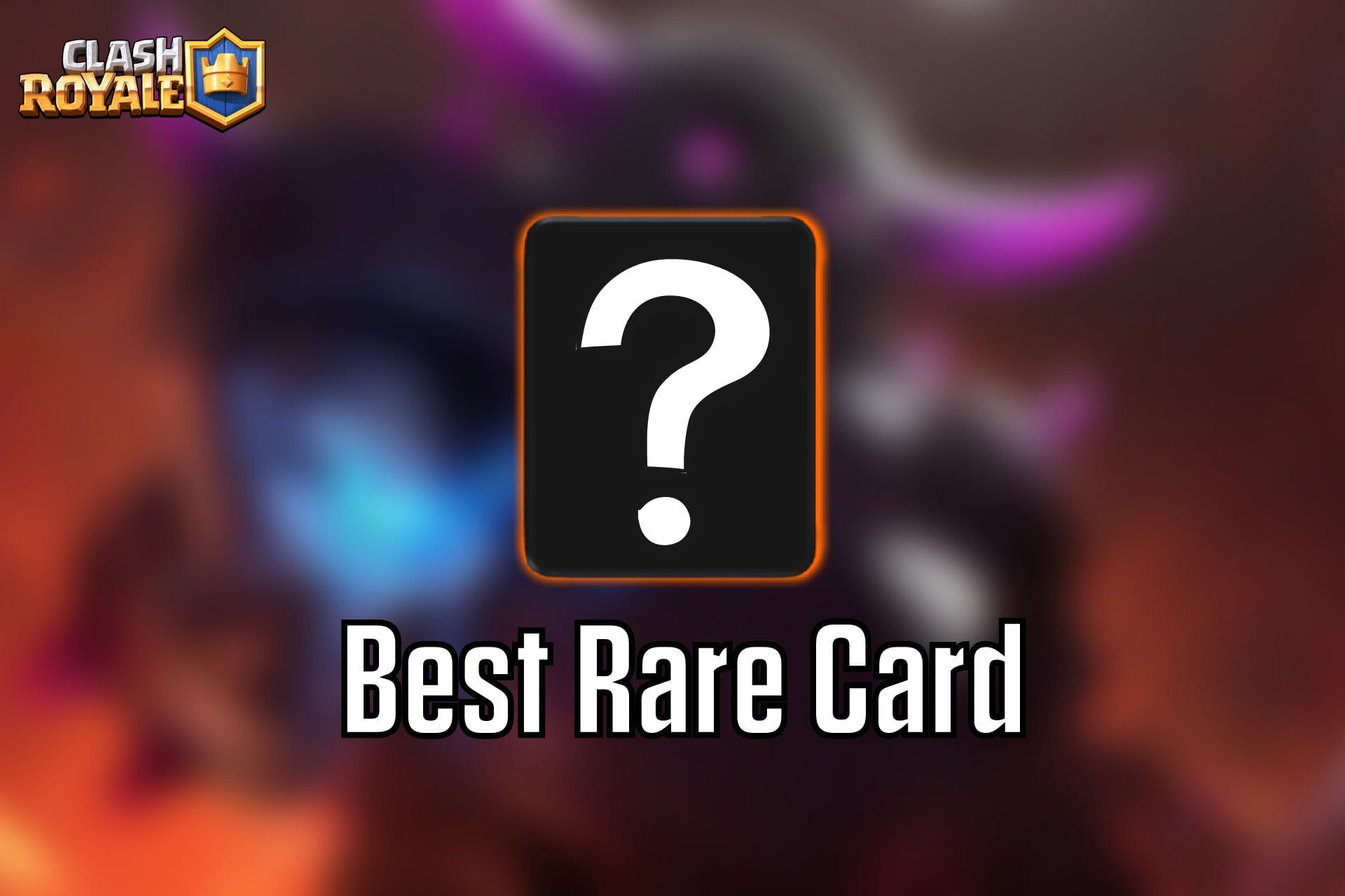 Which is the best Rare card in Clash Royale?